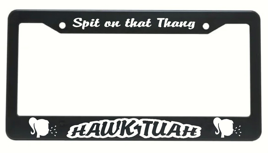 Hawk Tuah License Plate Frame for Muscle Cars & Diesel Trucks Funny ...