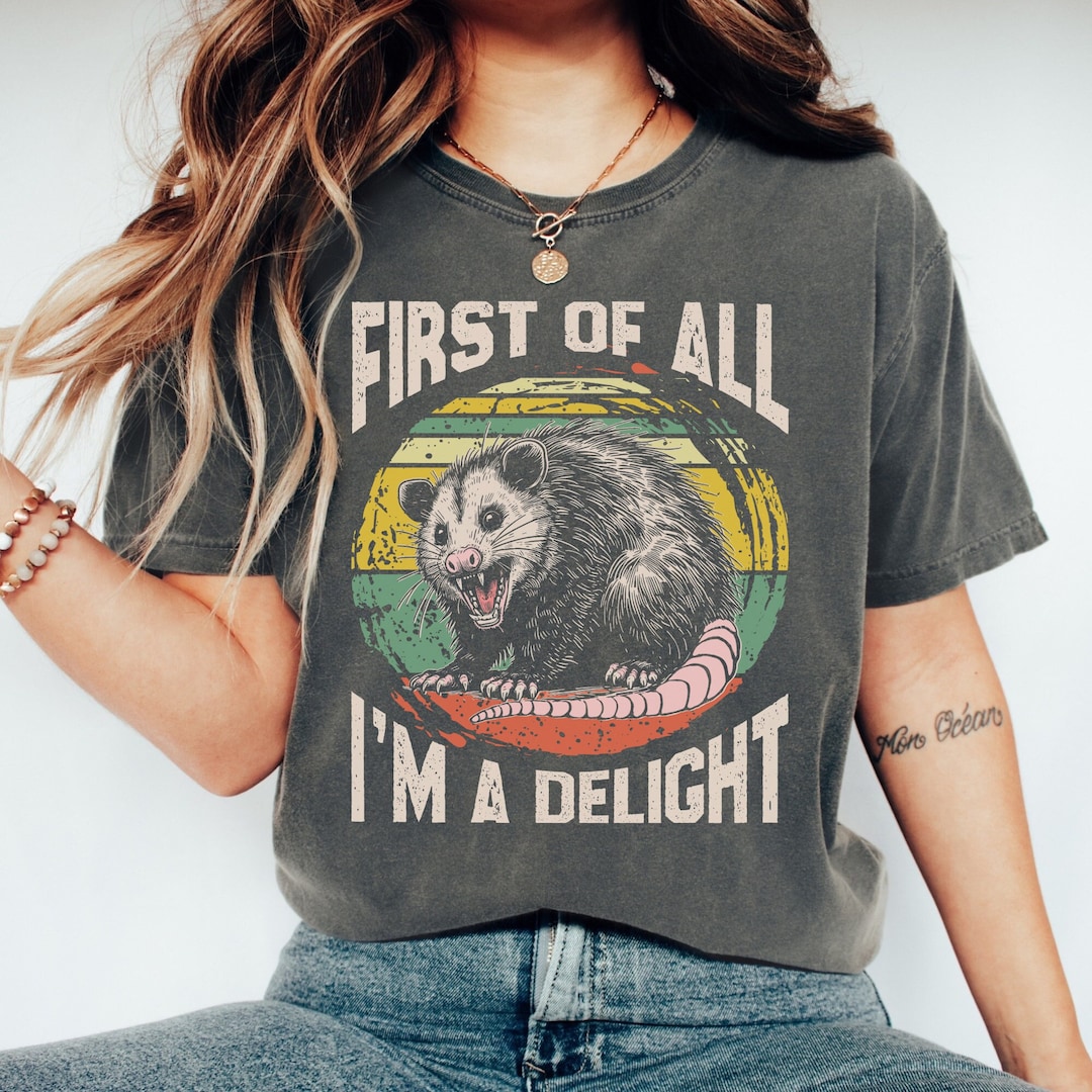 Possum Shirt, First of All I'm A Delight Shirt, Funny Trendy Graphic ...