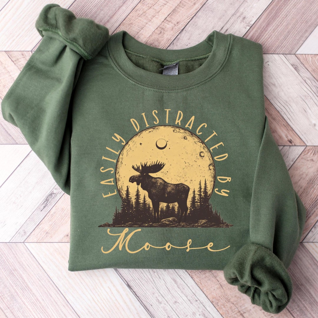 Moose Sweatshirt, Easily Distracted by Moose, Hiking Sweatshirt, Cozy ...