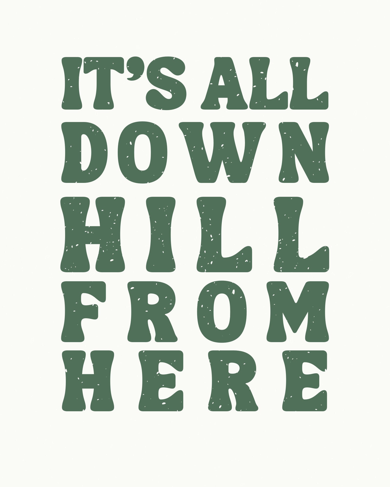 DIGITAL DOWNLOAD It's All Down Hill From Here Print - Etsy