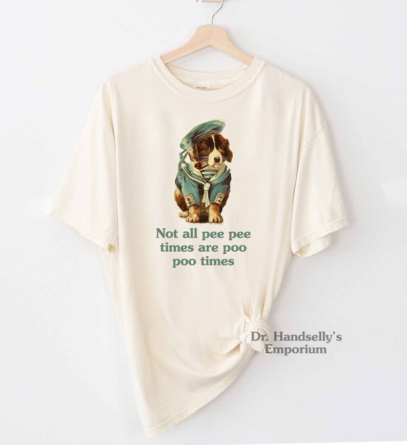 Not All Pee Pee Times Are Poo Poo Times Shirt Comfort Colors Funny T-shirt Tshirt Tee T Tees ...