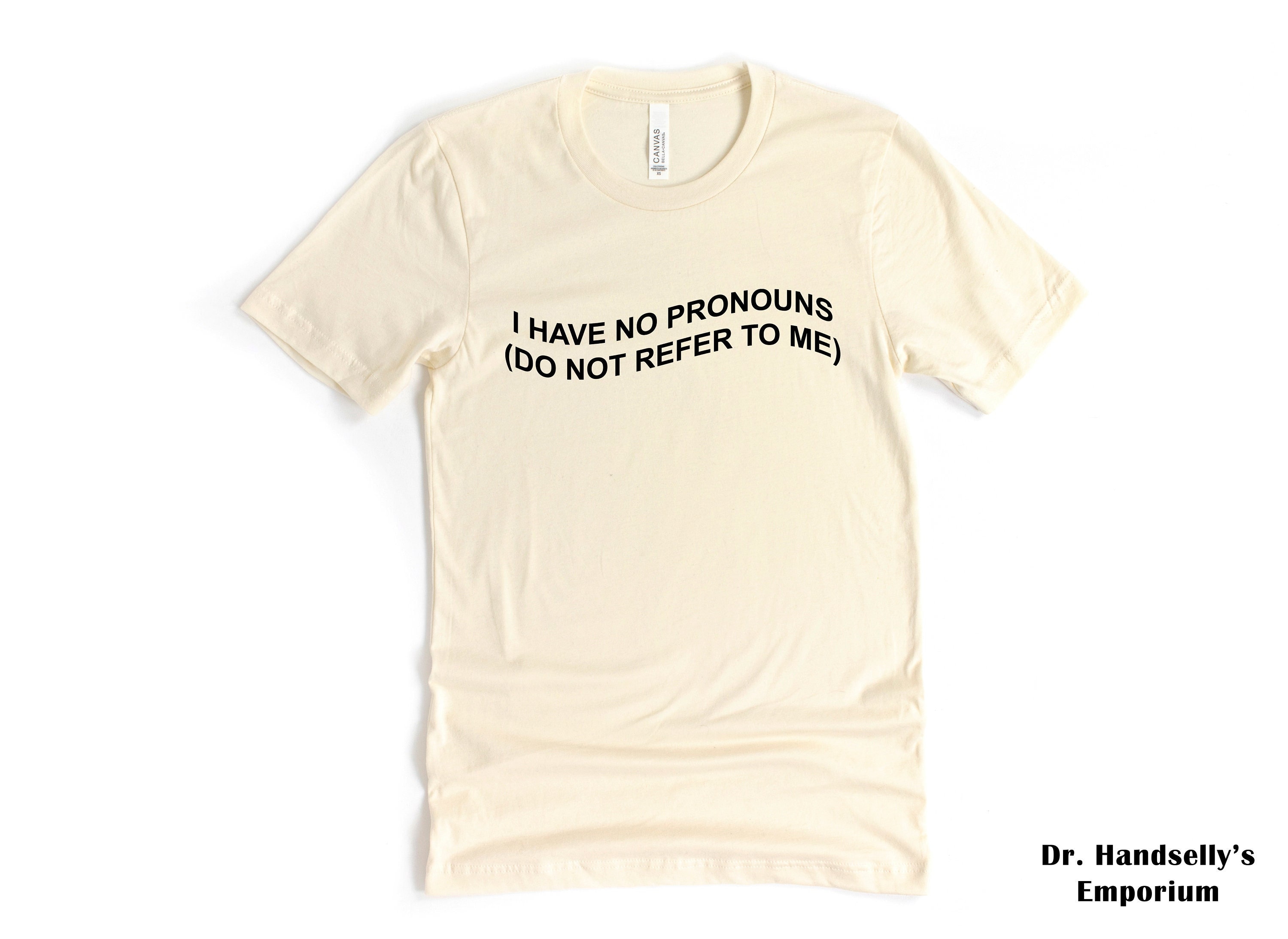 I Have No Pronouns Do Not Refer to Me Shirt, Bella Canvas Funny T-shirt ...