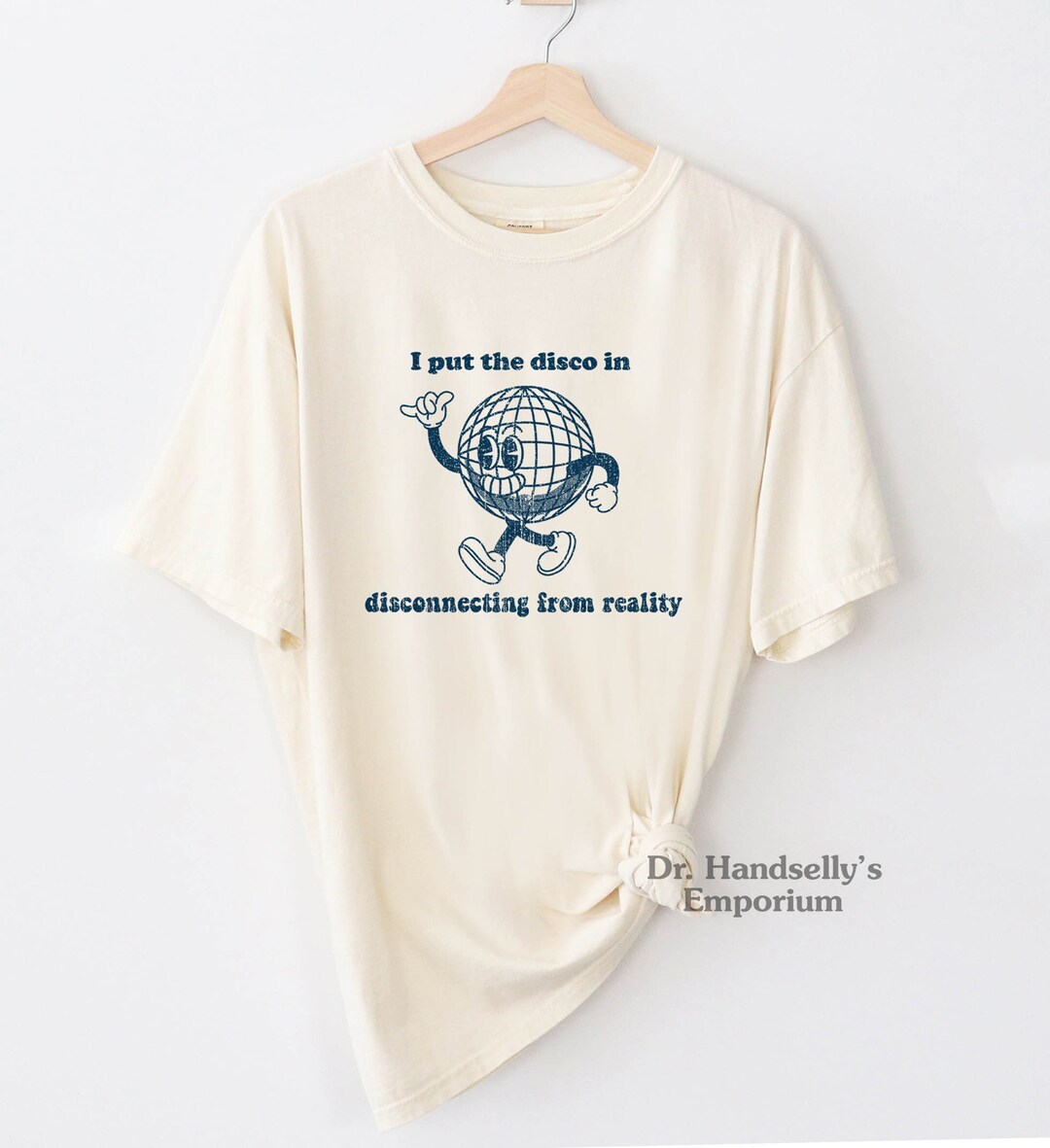 I Put the Disco in Disconnecting From Reality Shirt. Comfort Colors T ...