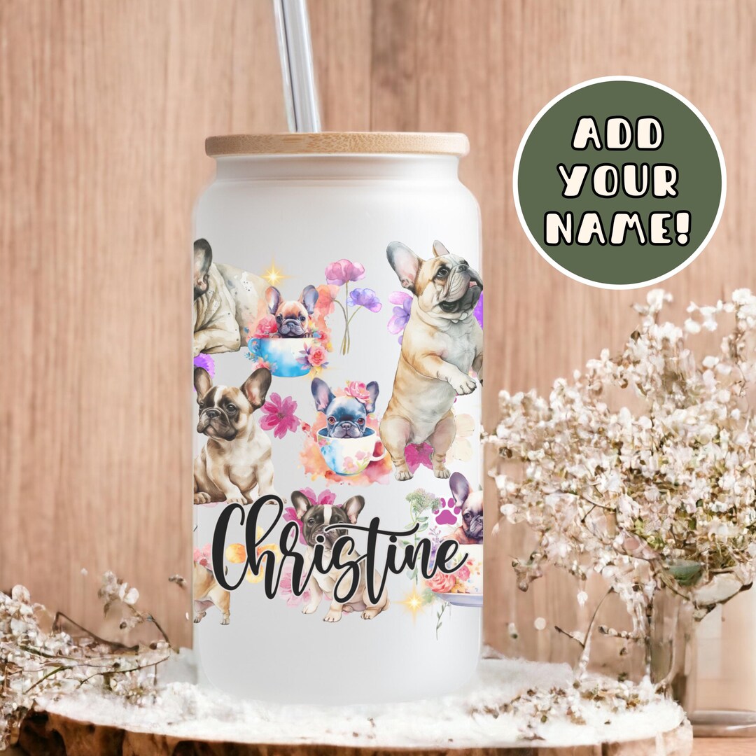 Personalized Frenchie Frosted Glass Cup, French Bulldog Sipper Cup ...