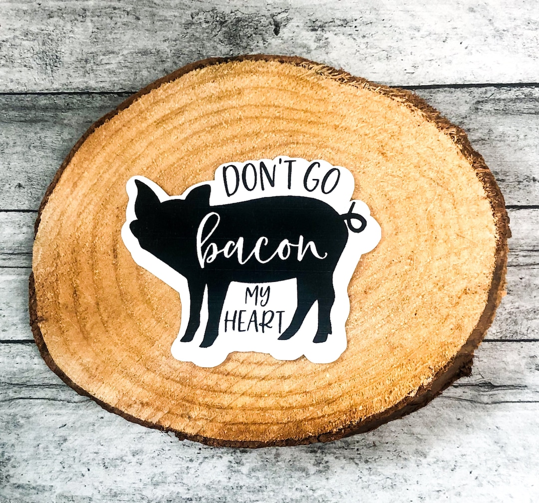 Don’t Go Bacon My Heart Sticker | Laptop Sticker | Waterproof Sticker ...