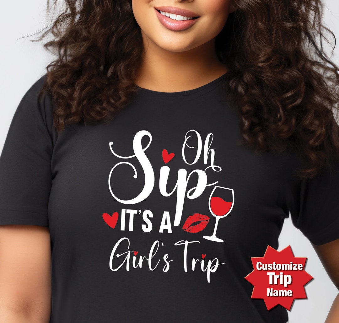 Girls Trip Shirts, Cruise Shirts, Oh Sip Its A Girls Trip, Ladies Group Vacation T Shirts ...
