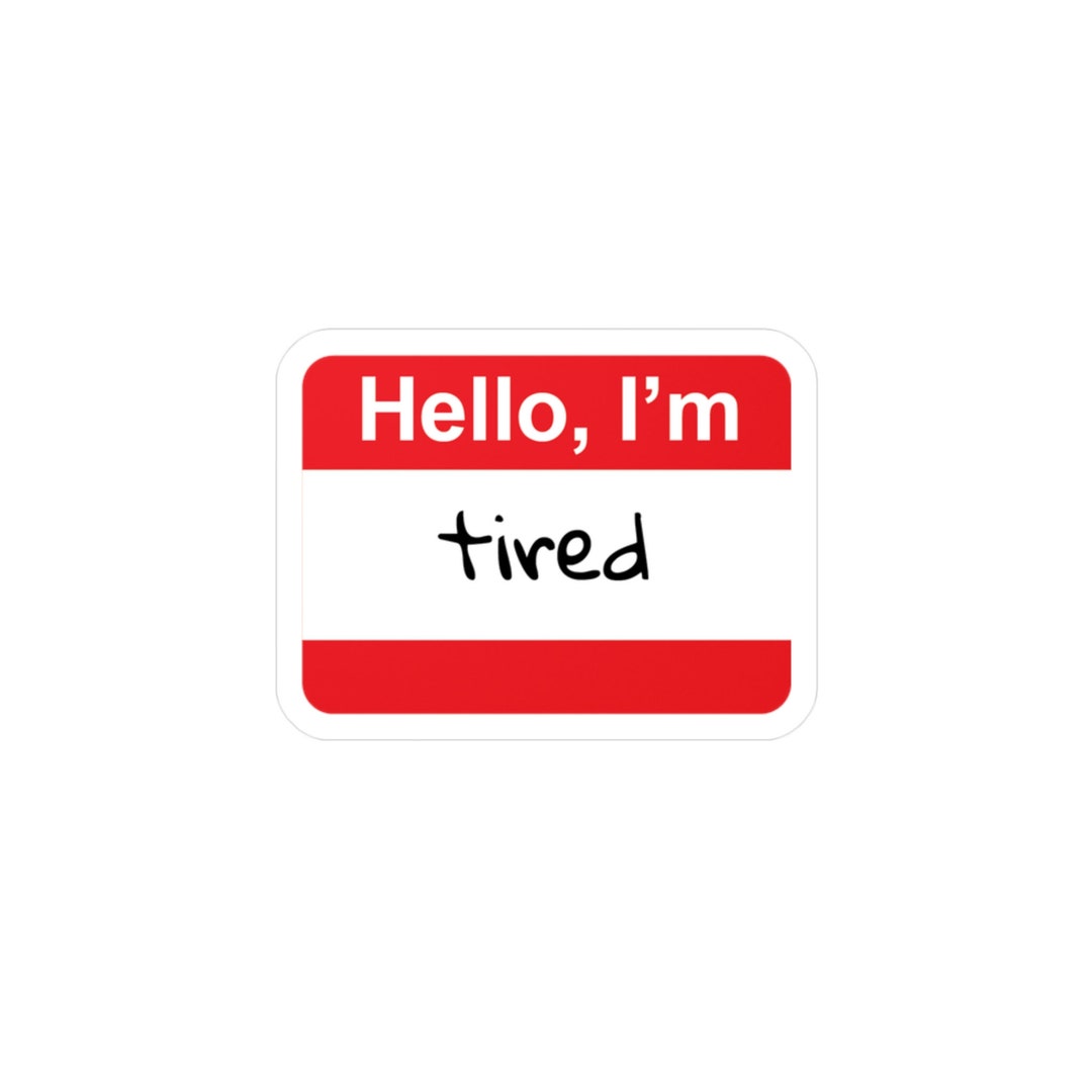 Hello, I'm Tired Sticker | Waterbottle, Laptop, Car, Funny, Cute - Etsy