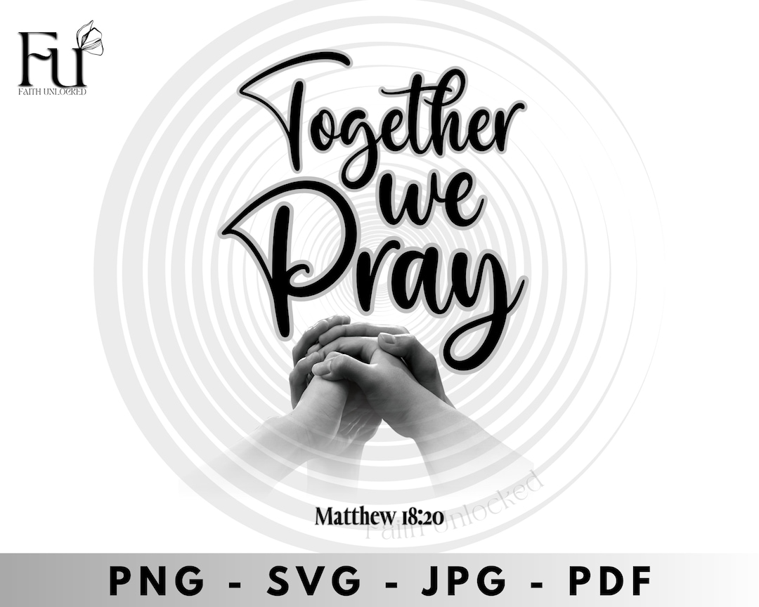 Together We Pray Svg, Png, Jpeg, Scripture Svg, Matthew 18v20, Bible ...