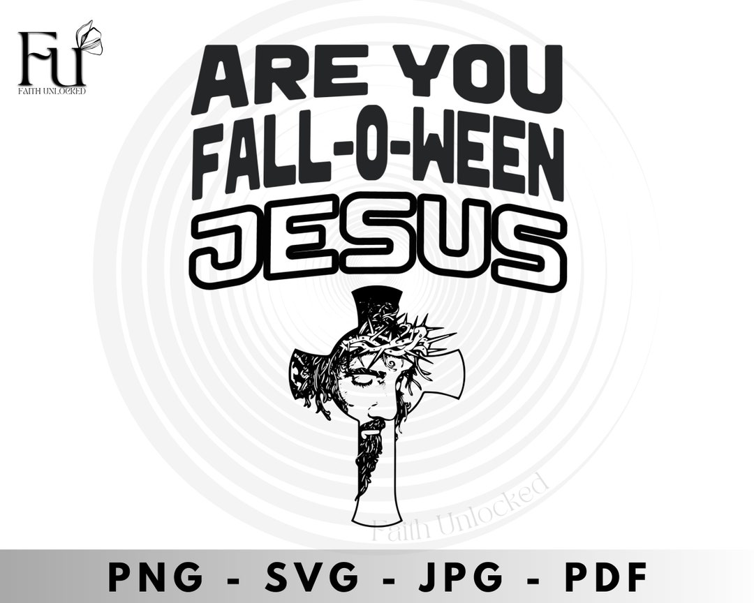 Fall-o-ween Jesus Svg, Scripture Svg, Bible Quote Svg, Boy Quote Svg ...