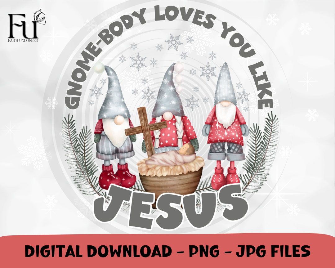 Gnome Body Loves You Like Jesus Svg, Png, Jpg, Pdf File, Digital ...