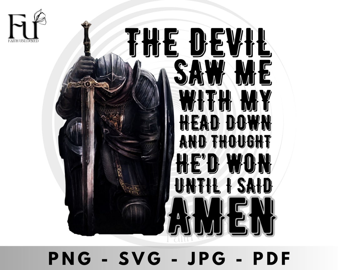 The Devil Saw Me With My Head Down and Thought He'd Won Until I Said Amen, Svg, Scripture Svg ...