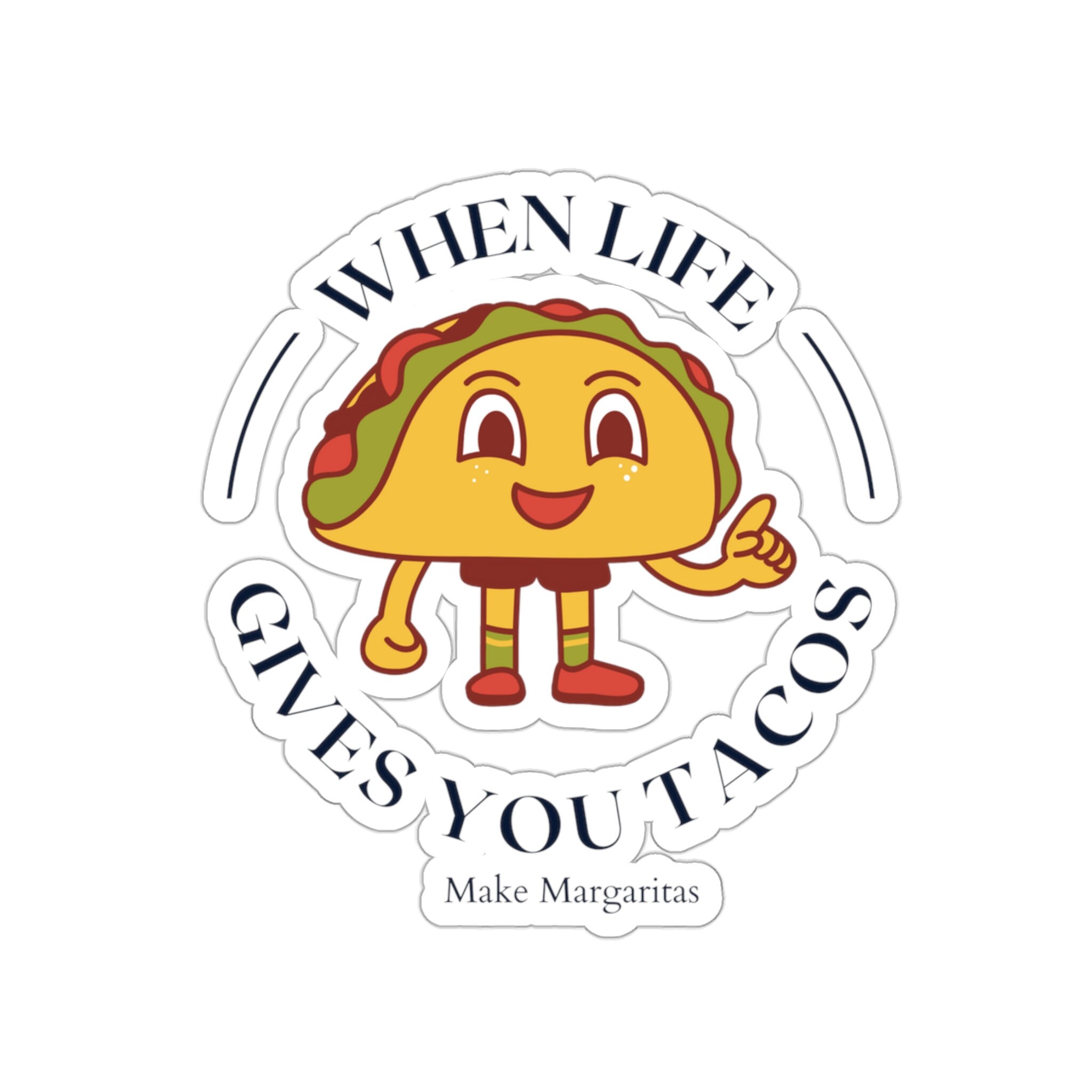 When Life Gives You Tacos, Make Margaritas, Cute, Funny Taco Sticker ...