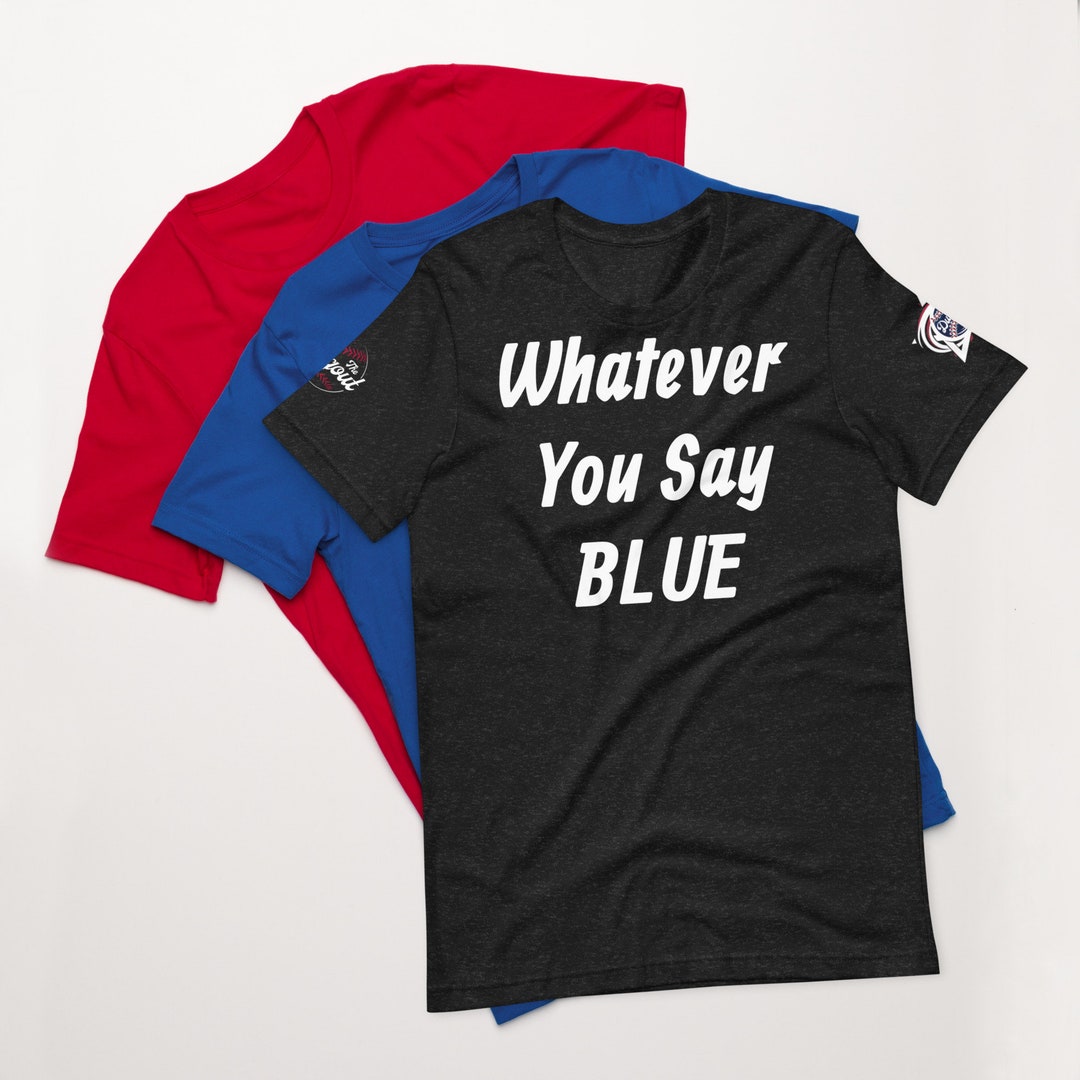 Adult Unisex Whatever You Say Blue DUGOUT STARS T-shirt Baseball ...