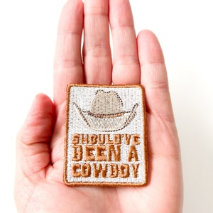 Cowboy Hat 'should've Been a Cowboy' Browniron-on Embroidered Patch for Hats, Clothing and Bags ...