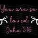 You Are so Loved Png John 3:16 Png Bible Verse Png Svg - Etsy