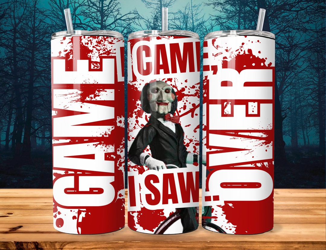 Billy I Came I Saw.. Game Over /john Kramer From Saw Tumbler Design PNG ...