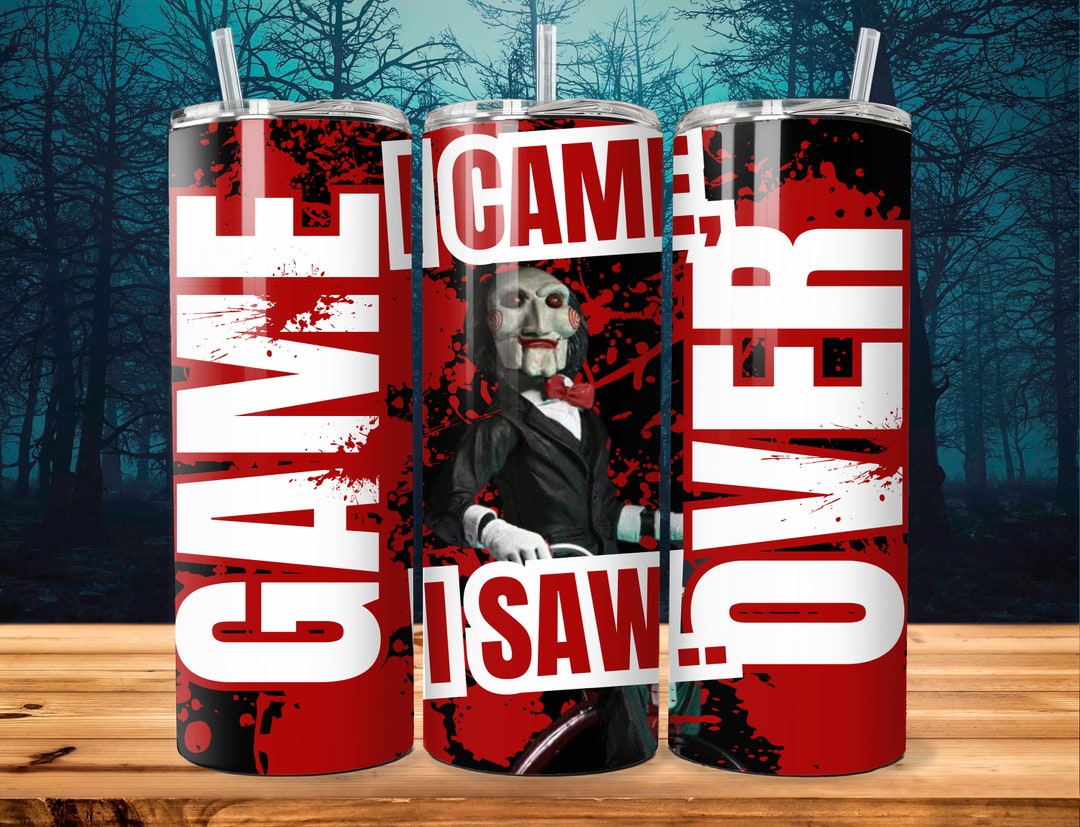 Billy I Came I Saw.. Game Over /john Kramer From Saw Tumbler Design PNG ...