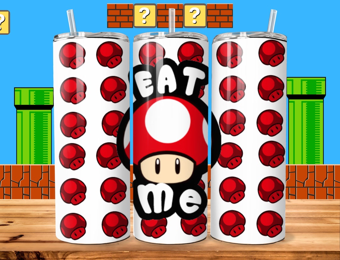 Super Mario Red Mushroom Eat Me File For Sublimation 20oz Skinny ...