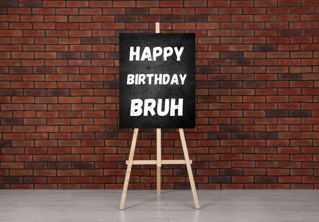 Bruh Birthday | Bruh Its My Birthday | Welcome Sign | Bruh Poster ...