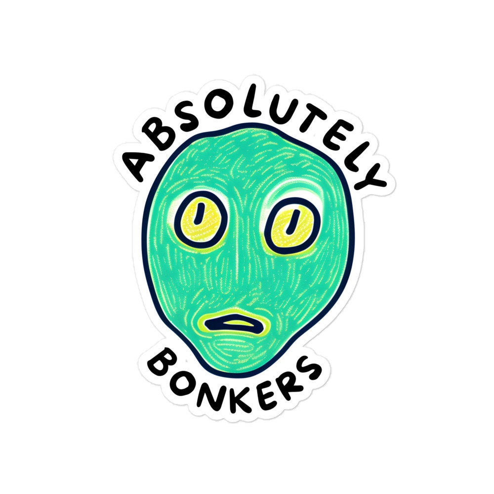 Absolutely Bonkers Alien Die Cut Sticker - Etsy
