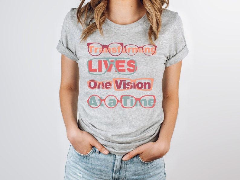 Transforming Lives, One Vision at A Time, Optician Shirt, Optometrist ...
