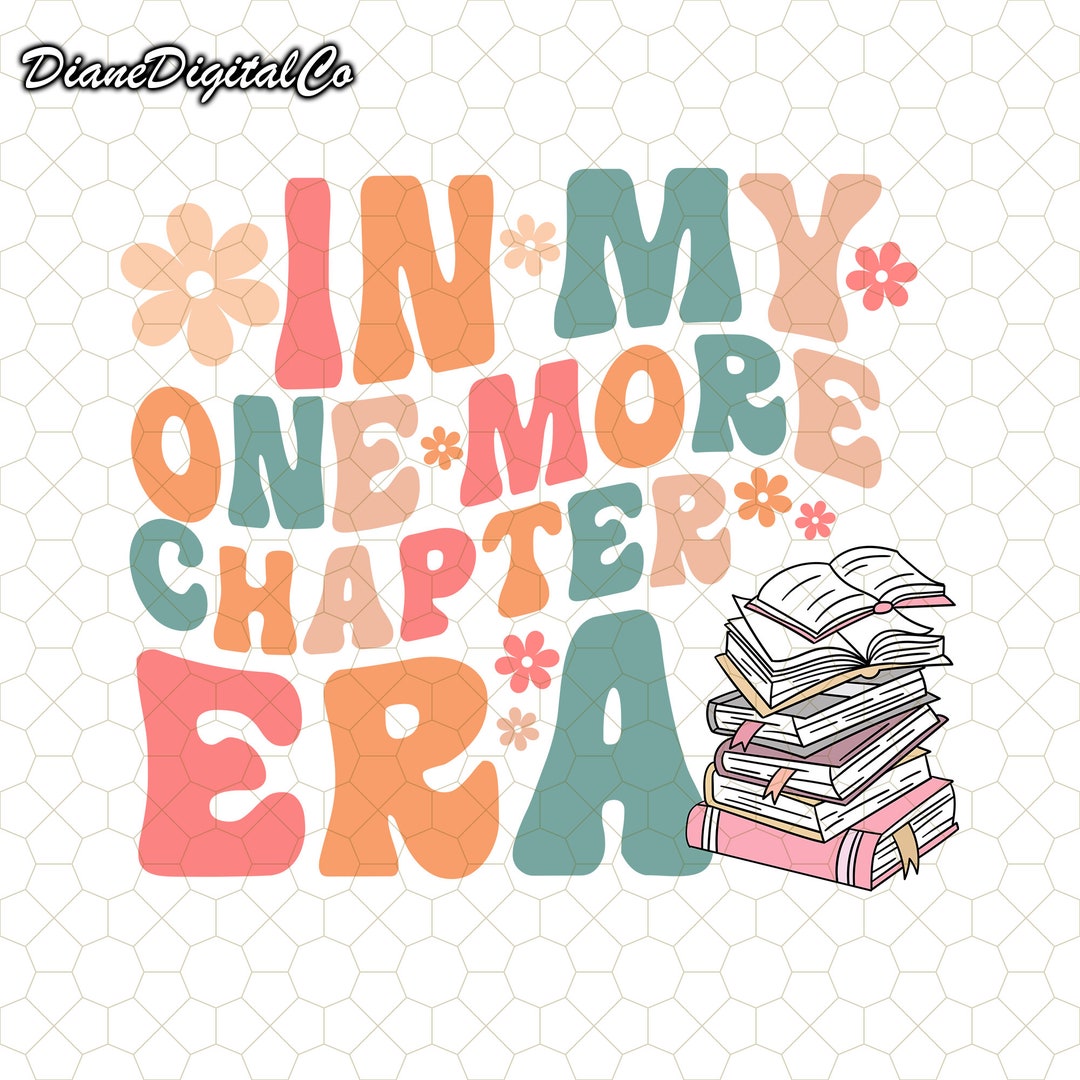 In My One More Chapter Era Png, Book Lover Png, Book Quote Png, Bookish ...