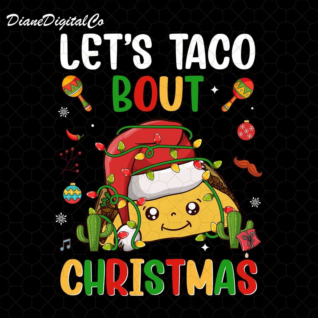 Let's Taco Bout Christmas Png Merry Taco Christmas Png - Etsy Canada