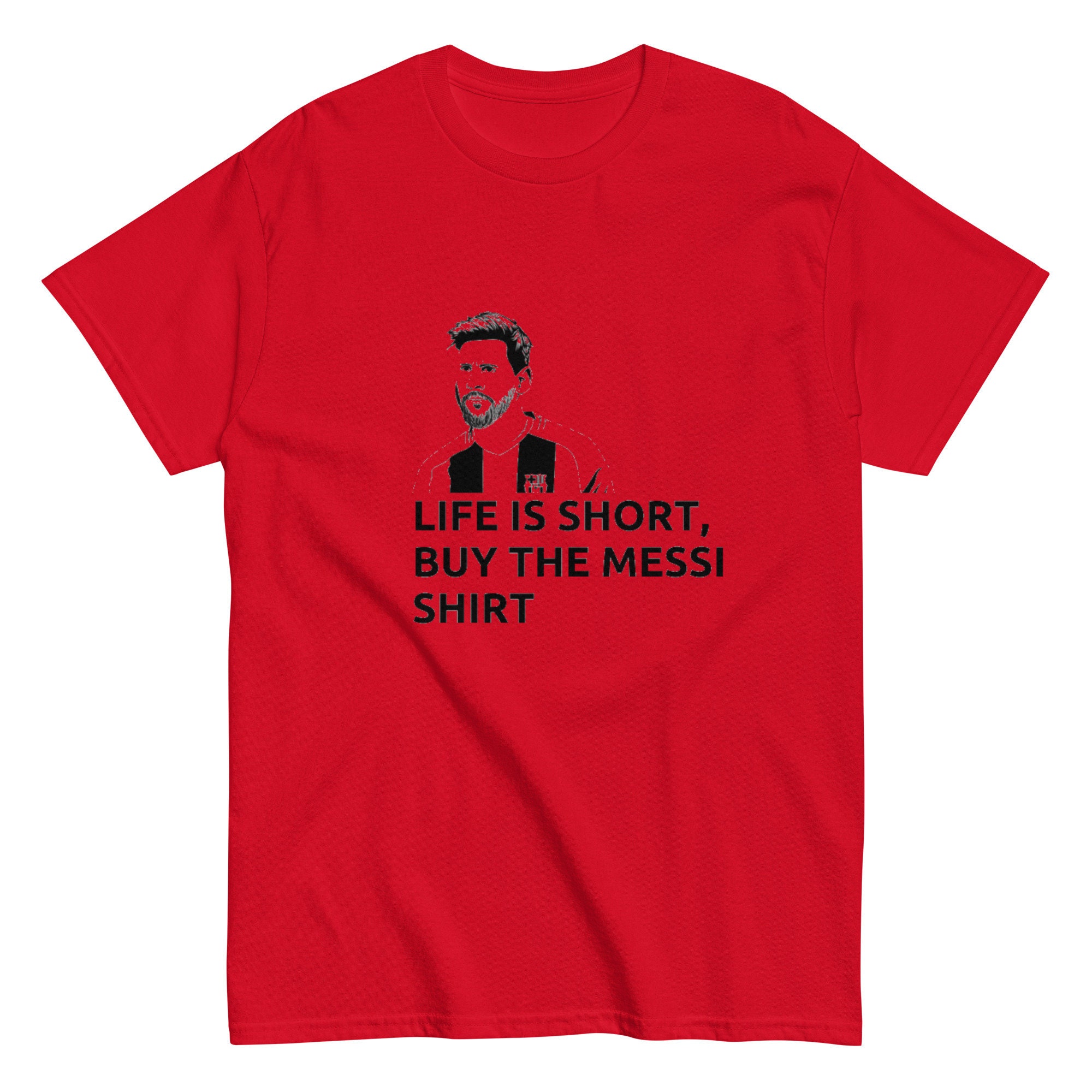 Lionel Messi Life is Too Short Buy the Messi Shirt Minimalist Tee ...