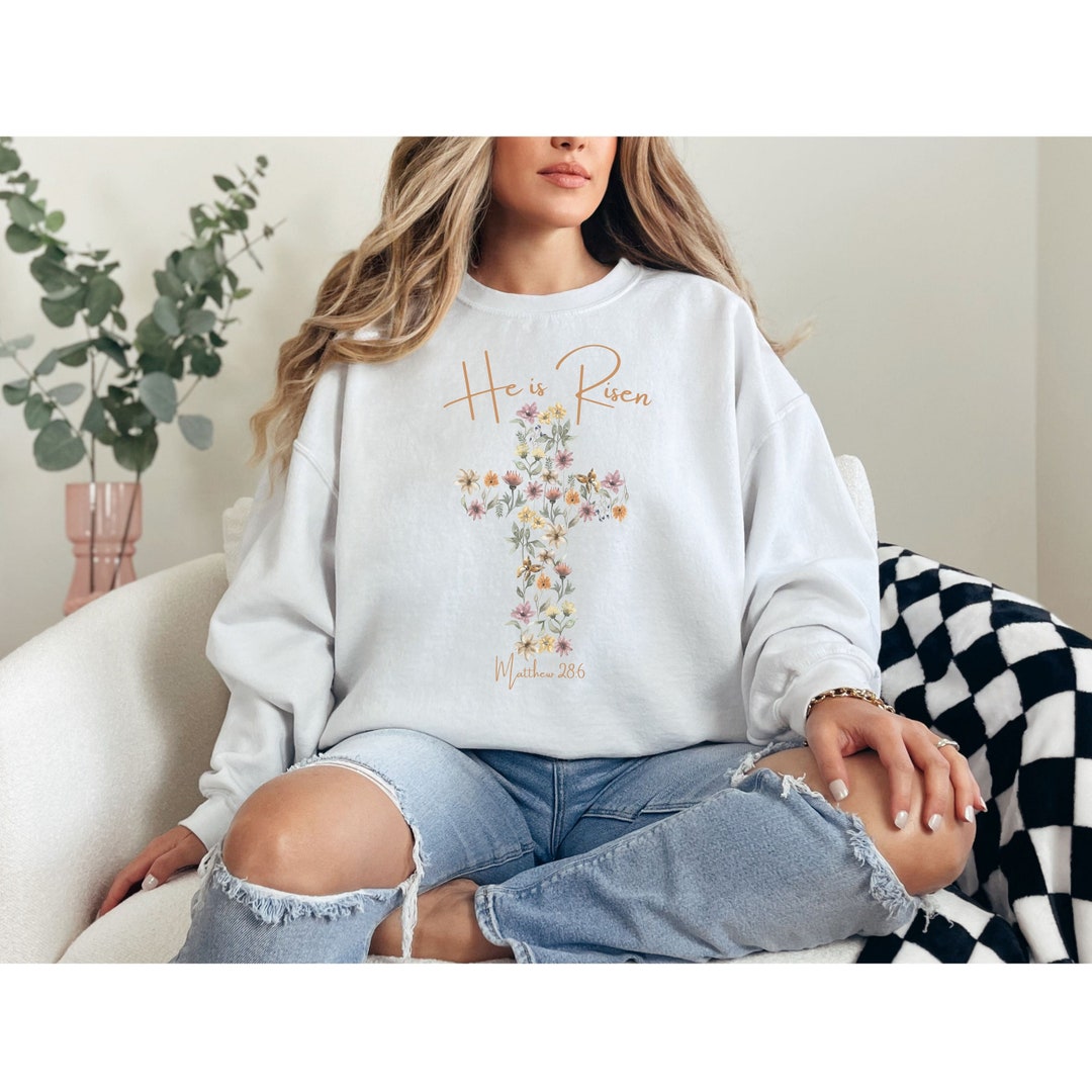 Christian He is Risen Easter Sweatshirt,floral Cross Sweater,matthew 28 ...