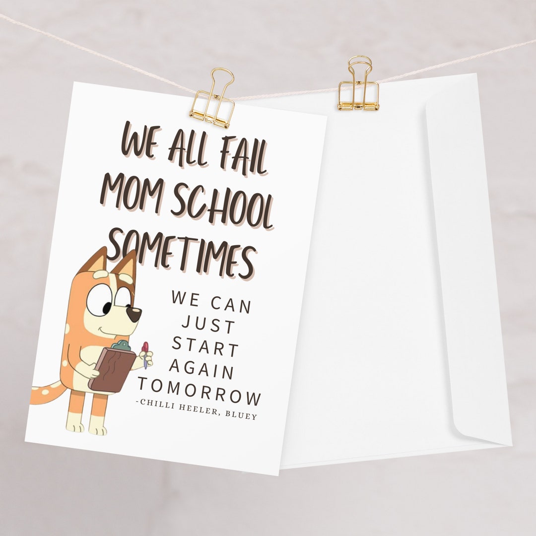Sweet Bluey Quote we All Fail Mom School Sometimes... chilli Heeler ...