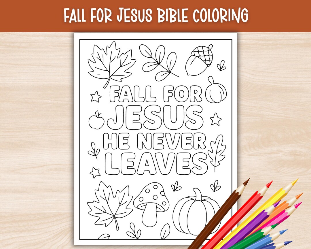 Fall for Jesus He Never Leaves Coloring Page Printable, Bible Coloring ...