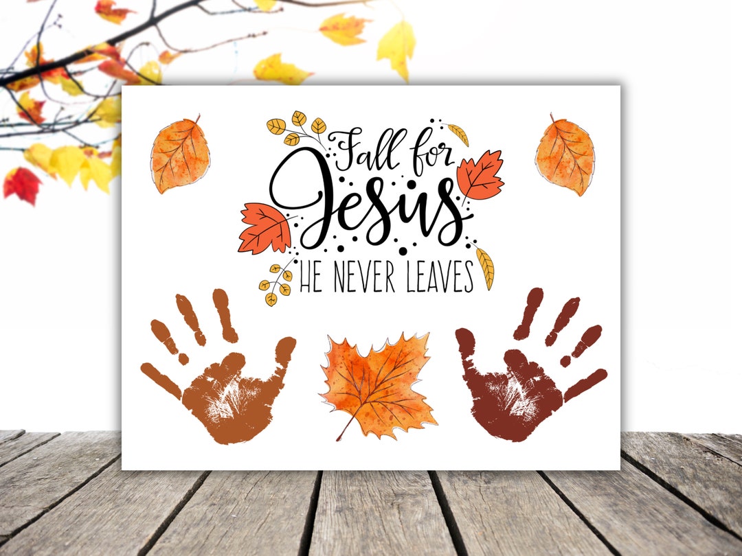 Fall Handprint Art, Printable Fall Craft, Fall for Jesus He Never ...