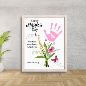 Mother's Day Flower Handprint Art, If Mothers Were Flowers I'd Pick You ...