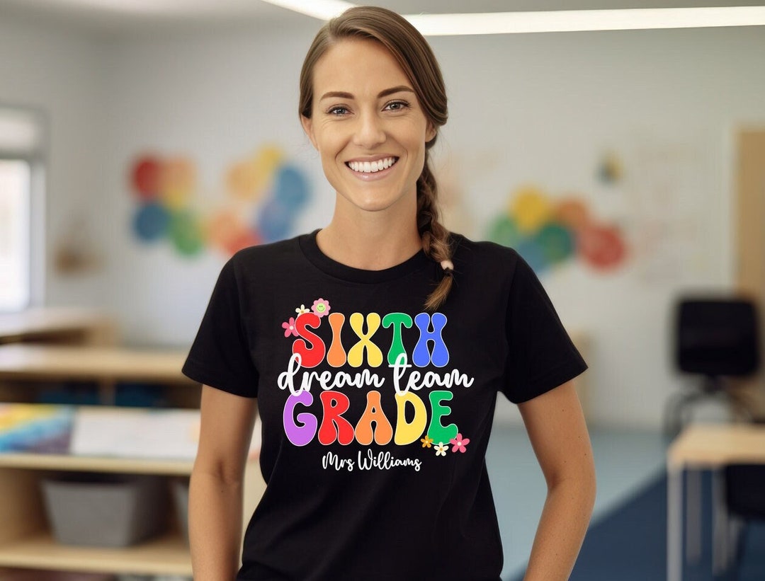 Personalized Sixth Grade Dream Team Shirt, T-shirt for Teachers, 6th ...