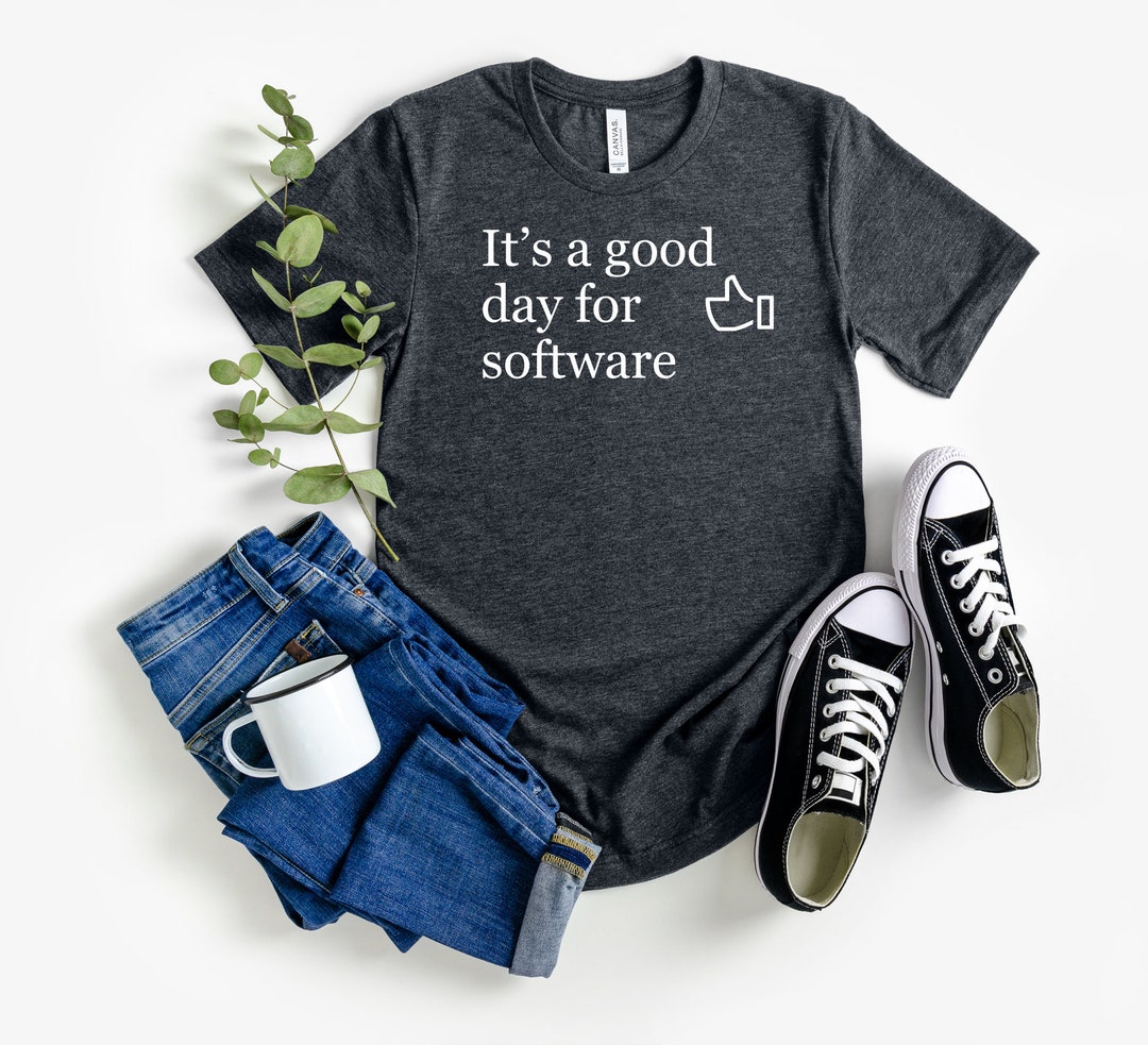 It's A Good Day for Software Shirt Humorous Code-themed T-shirt for ...