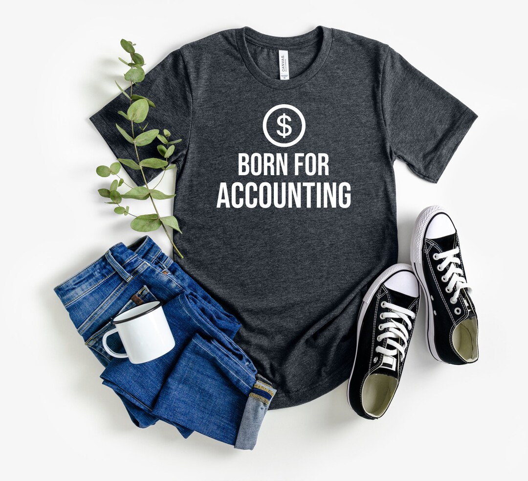 Born for Accounting Accounting Shirt Finance Humor Tee CPA T-shirt Gift ...