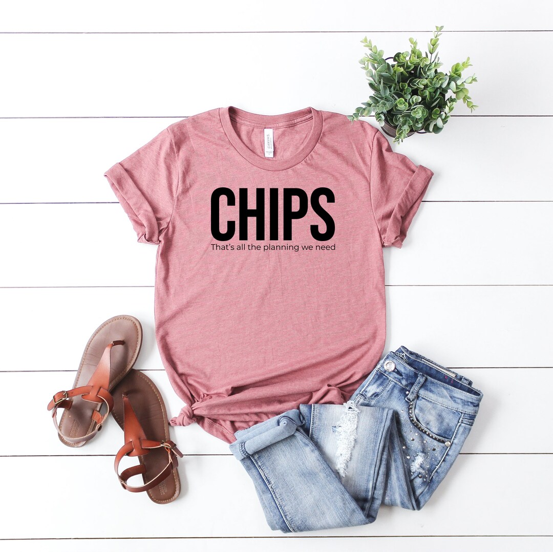 Chips That's All the Planning We Need Shirt Funny Snack-themed Tee ...
