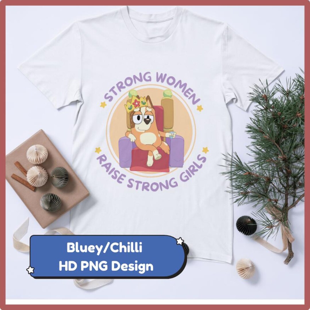 Chilli From Bluey PNG | Strong Women Raise Strong Girls | HD Digital ...