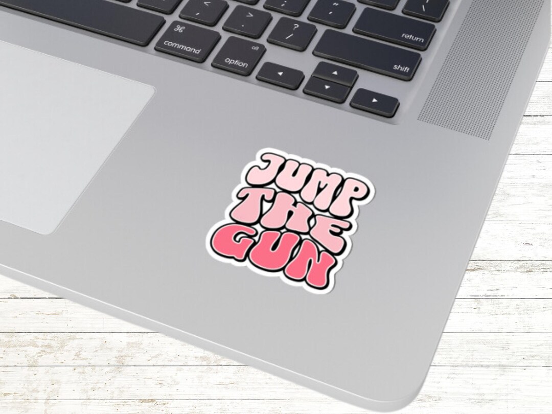Jump the Gun, Colorful Groovy Style Stickers, Expressive Quotes ...