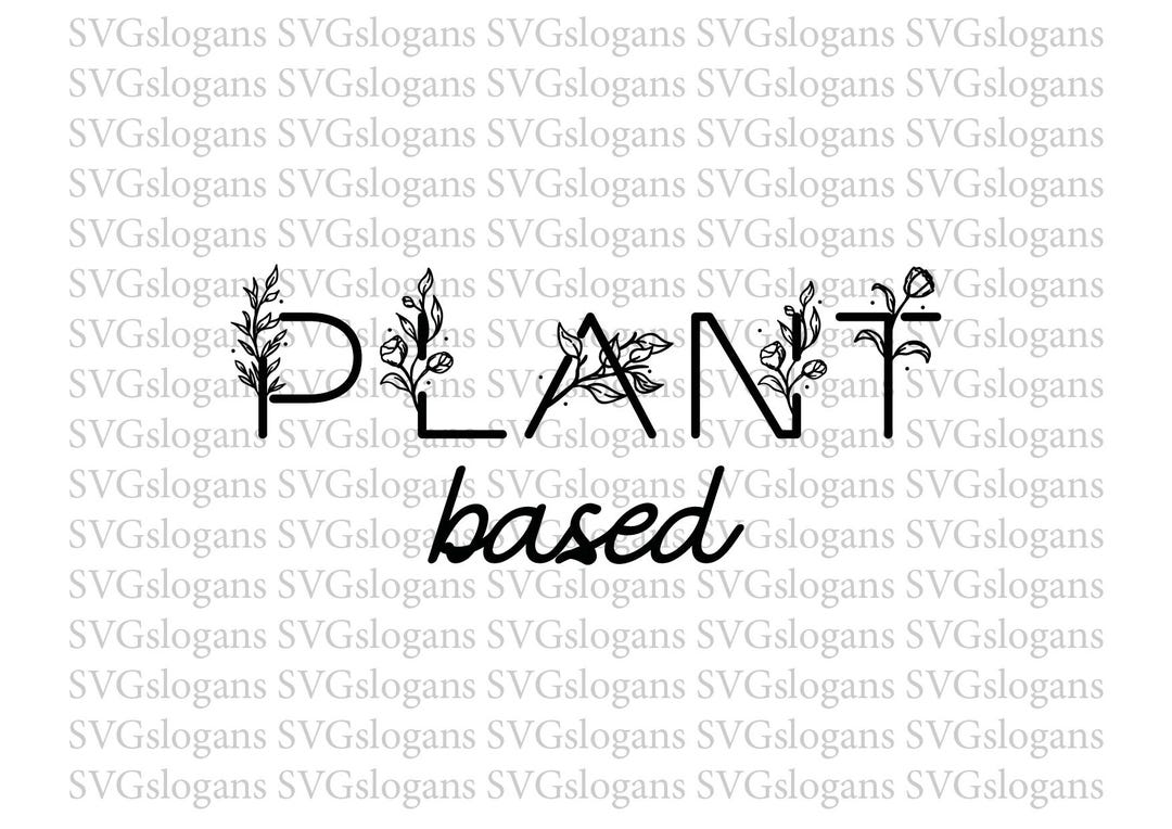 Plant Based SVG, PNG, PDF Digital Files for Instant Download - Etsy