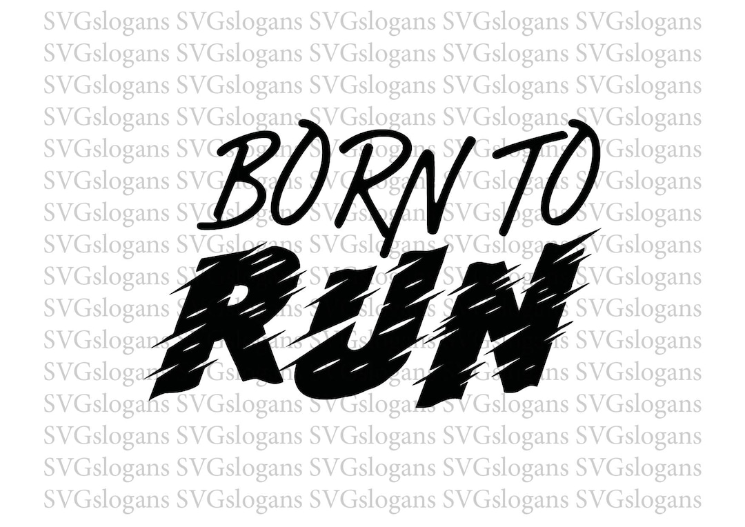 Born to Run SVG, PNG, PDF Digital Files for Instant Download - Etsy