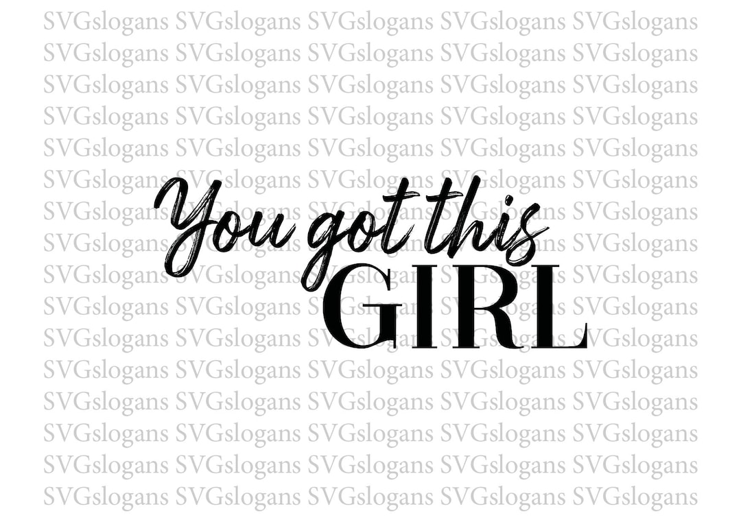 You Got This Girl SVG, PNG, PDF Digital Files for Instant Download - Etsy