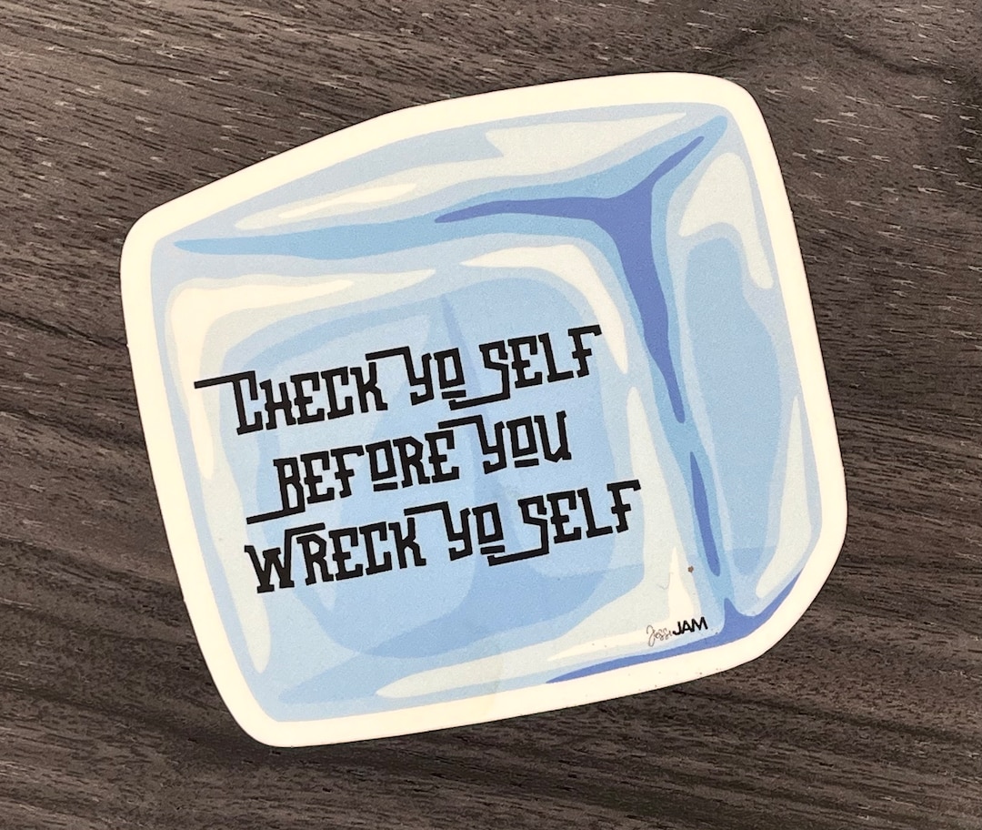 Check Yo Self Before You Wreck Yo Self - Vinyl Decal Sticker 3" - Etsy