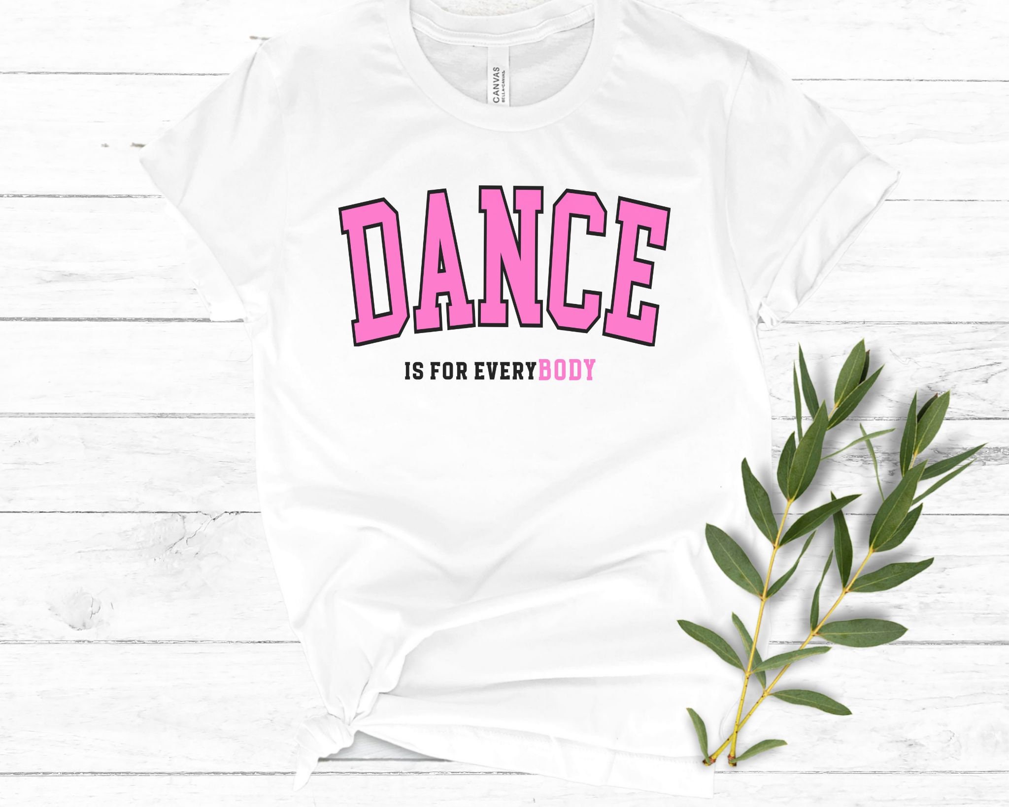 Dance for Everybody Shirt, Dancer Tee, Dance Tee, Inclusion Tee, Body ...