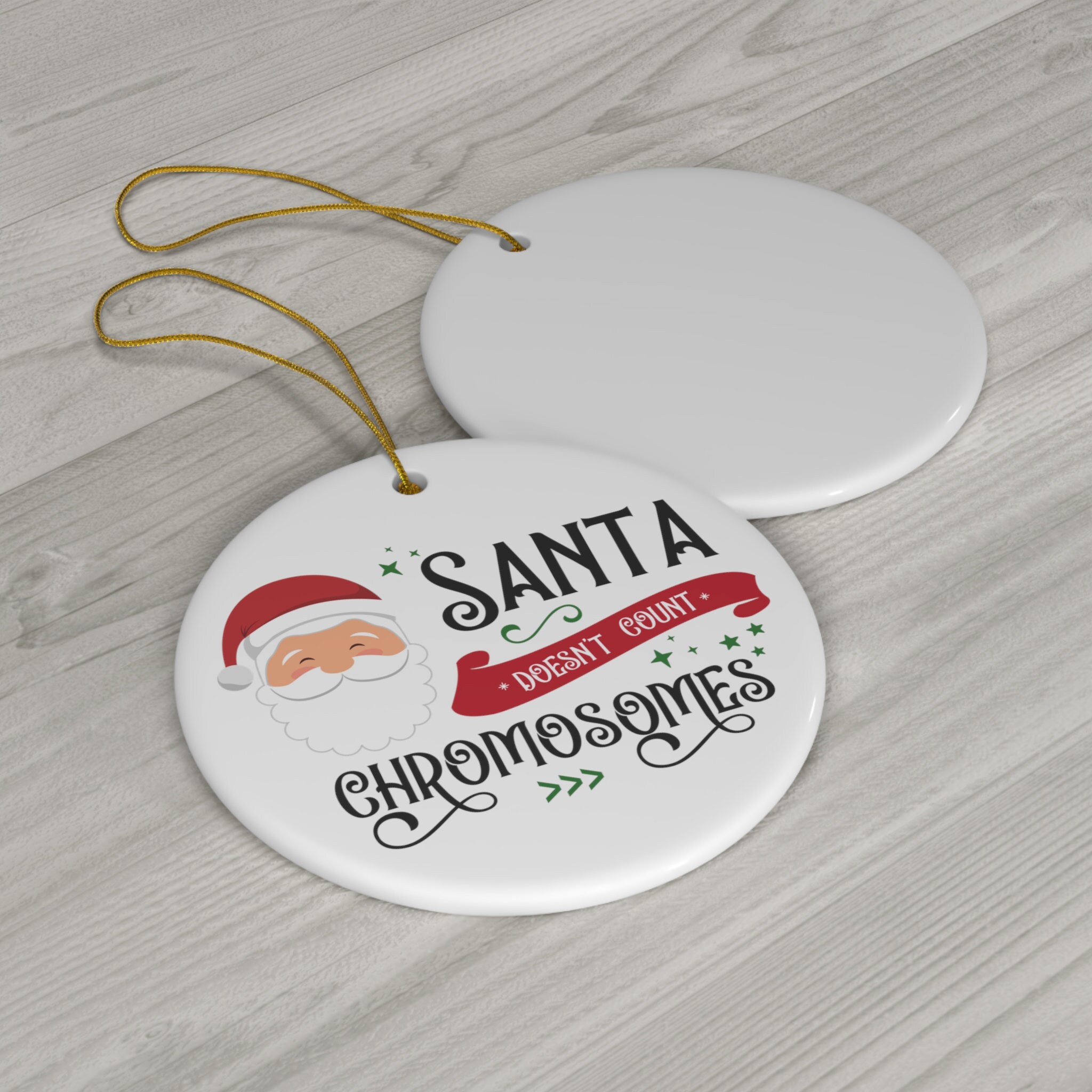 Santa Doesn't Count Chromosomes Ornament, the Lucky Few Ornament, the ...