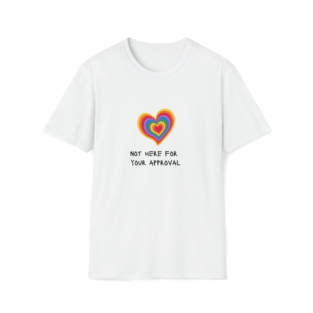 Not Here for Your Approval Unisex Softstyle T-shirt - Etsy