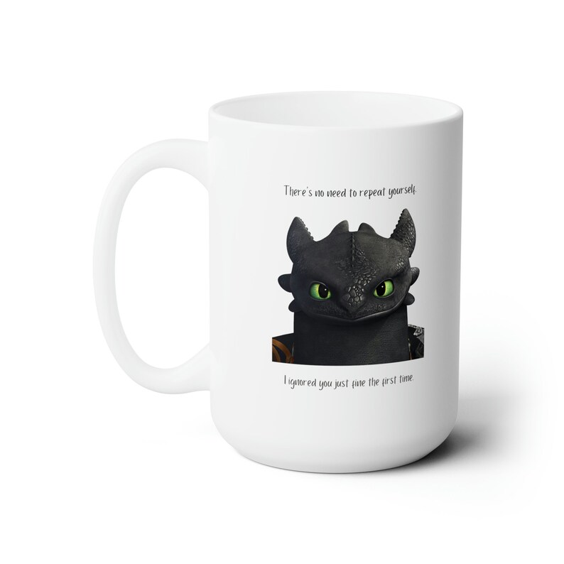 Funny Toothless From How to Train Your Dragon Coffee Mug 15oz "there's ...
