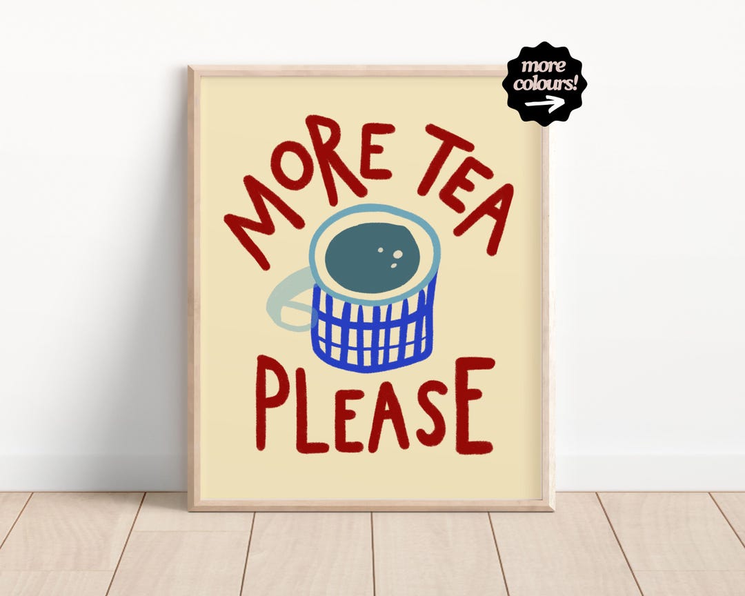More Tea Please Kitchen Print, Tea Poster, Kitchen Wall Art, Kitchen Decor, Aesthetic Wall Art ...
