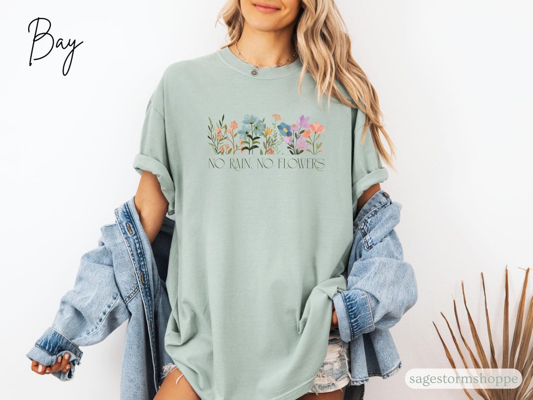 No Rain No Wildflowers Comfort Colors Shirt Colorful Flower Design ...