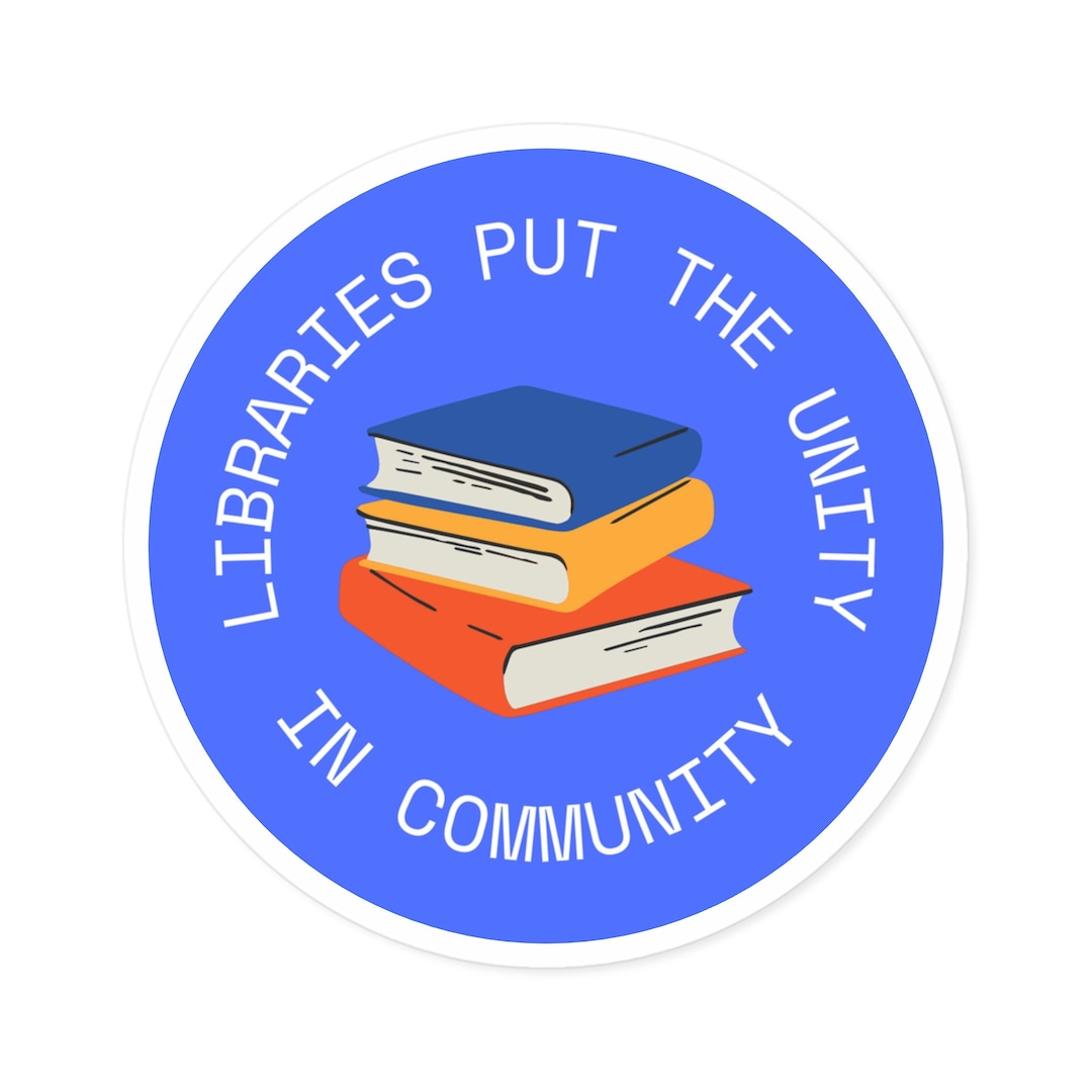 Libraries Put the Unity in Community Round Stickers Vinyl In/outdoor ...